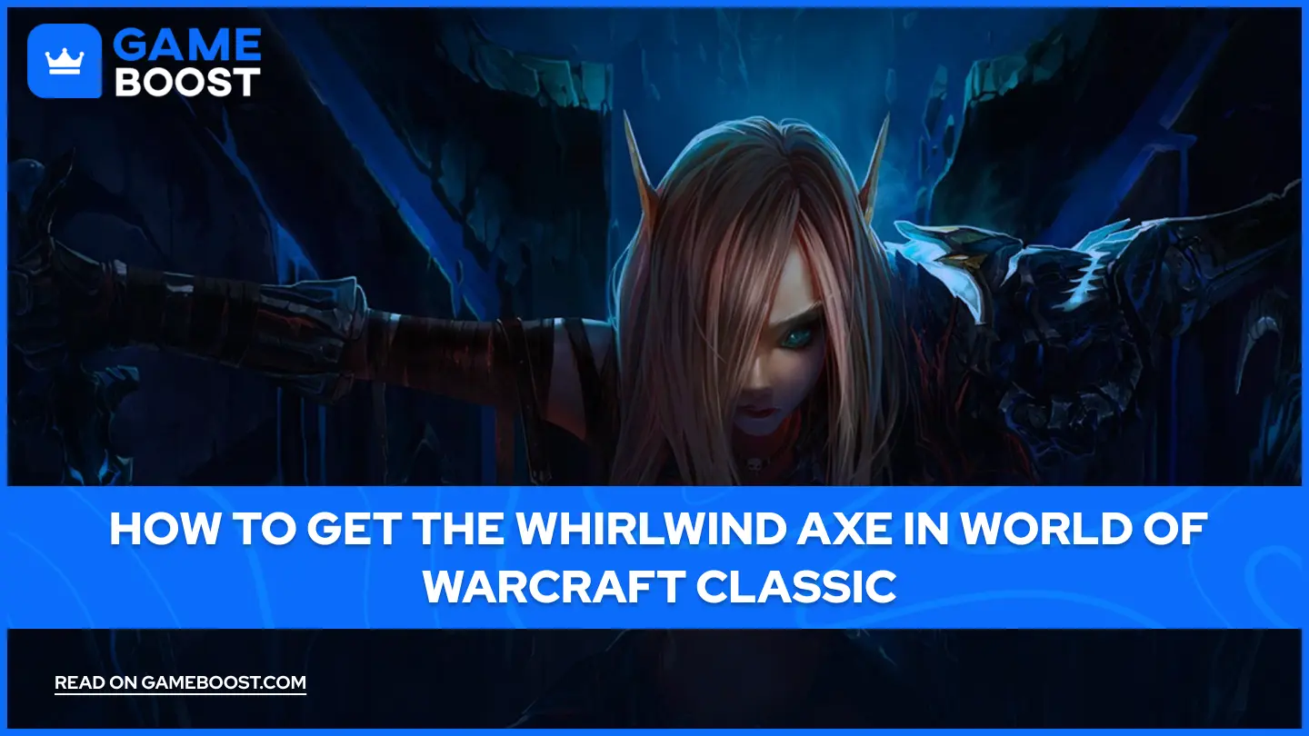 How to Get The Whirlwind Axe in World of Warcraft Classic