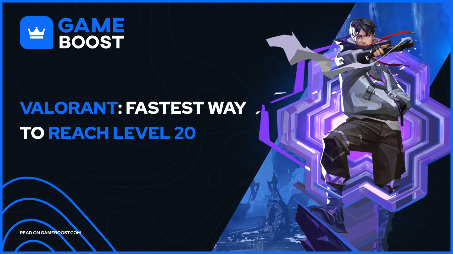 Valorant: Fastest Way to Reach Level 20