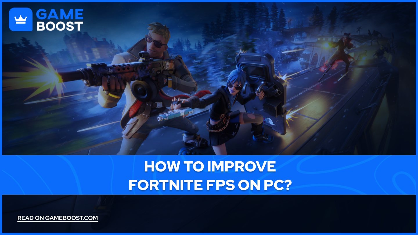How to Improve Fortnite FPS on PC?