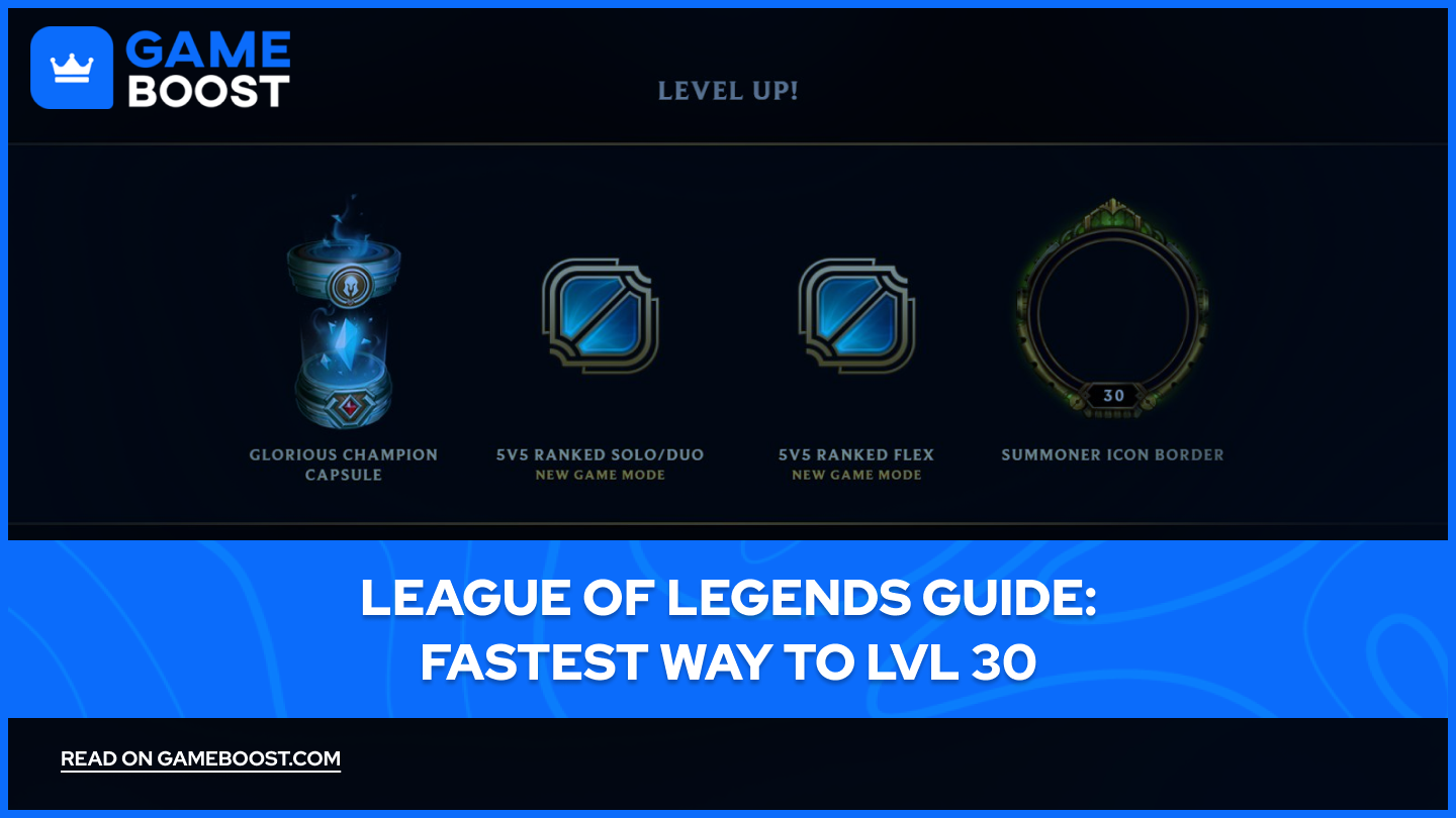 League of Legends Guide: Fastest Way to LvL 30