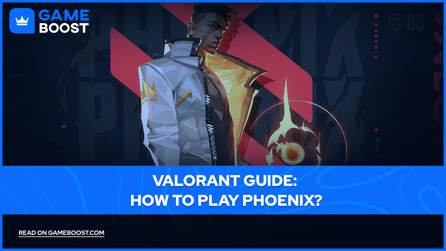 Valorant Guide: How to play Phoenix?