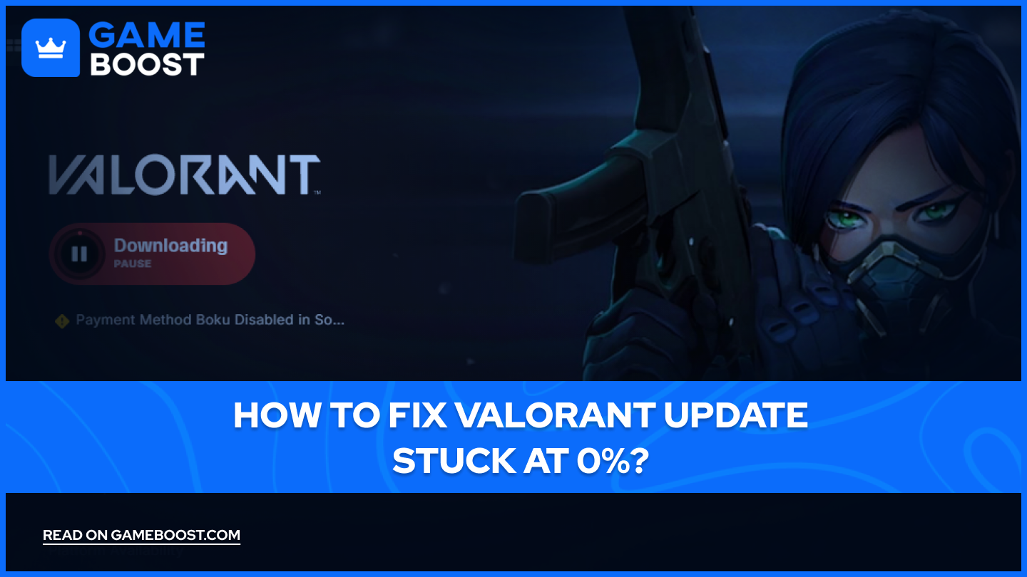 How to Fix Valorant Update Stuck at 0%?