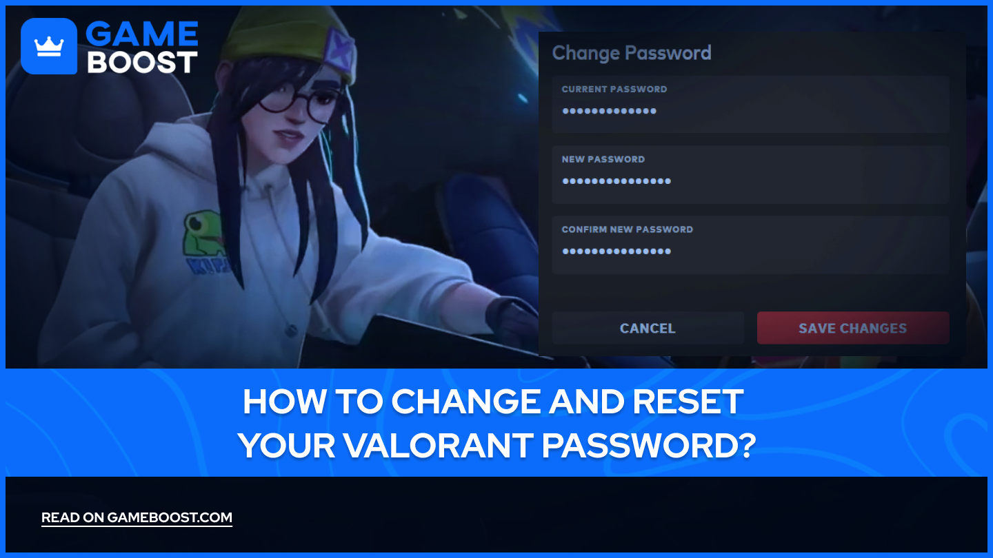 How to Change and Reset Your Valorant Password?