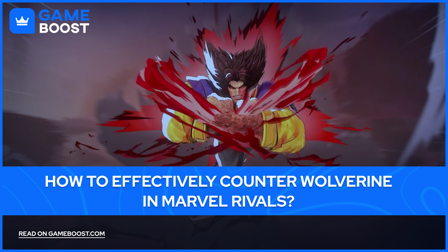 How to Effectively Counter Wolverine in Marvel Rivals?
